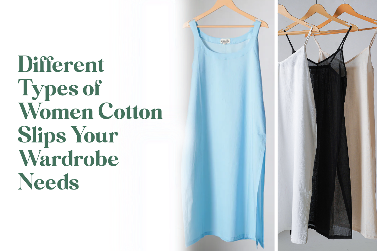 Different Types of Cotton Slips for Your Wardrobe Needs – The Good Artisan